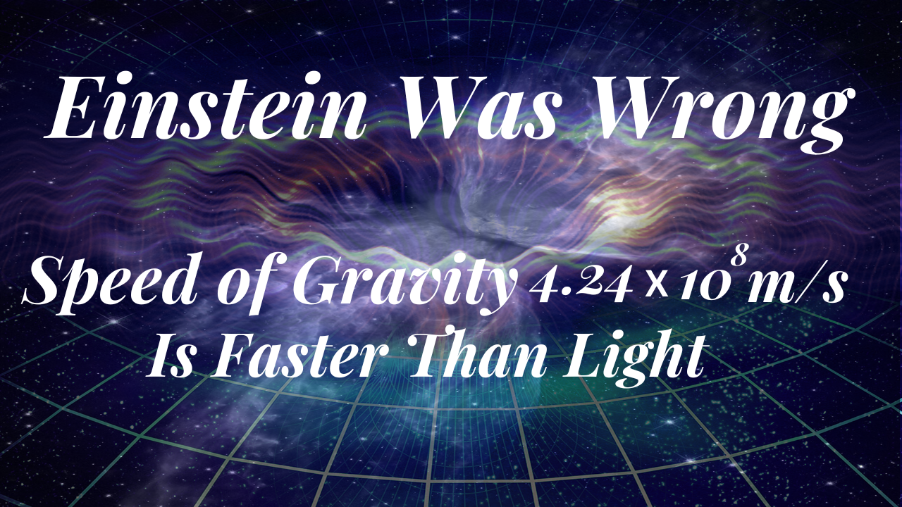 Einstein was wrong. Speed of Gravity is faster than light. ⋆ Aquillone